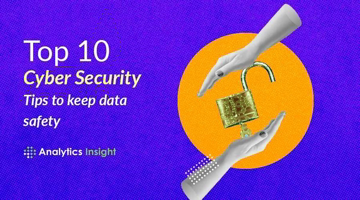 Top 10 Cyber Security Tips To Keep Data Safety