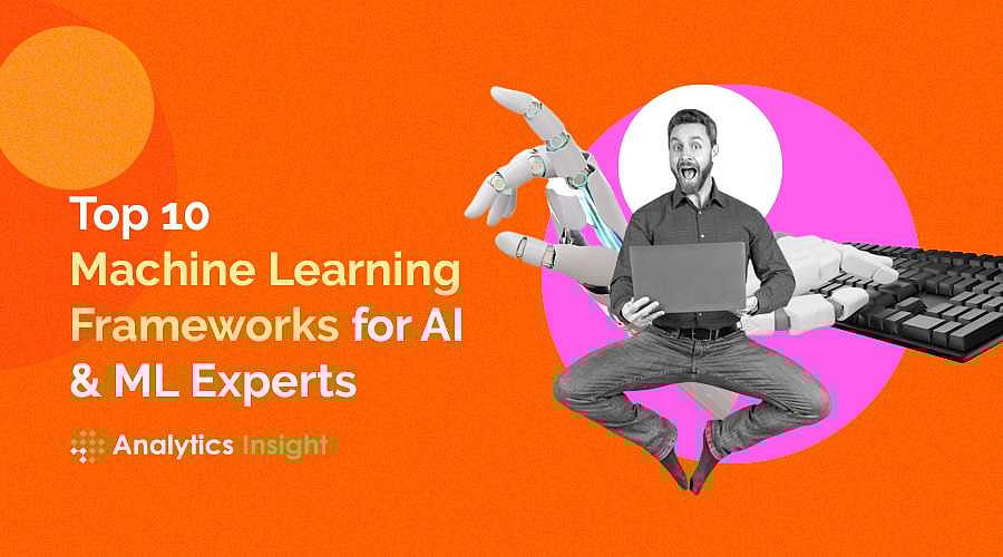 Top 10 Machine Learning Frameworks for AI & ML Experts