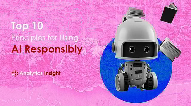 Top 10 Principles for Using AI Responsibly