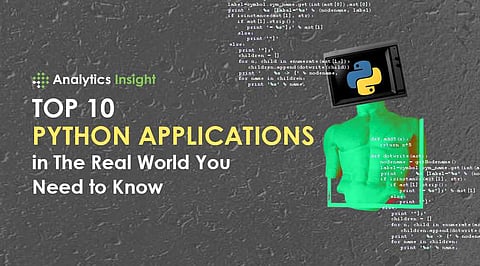 Top 10 Python Applications in The Real World You Need to Know