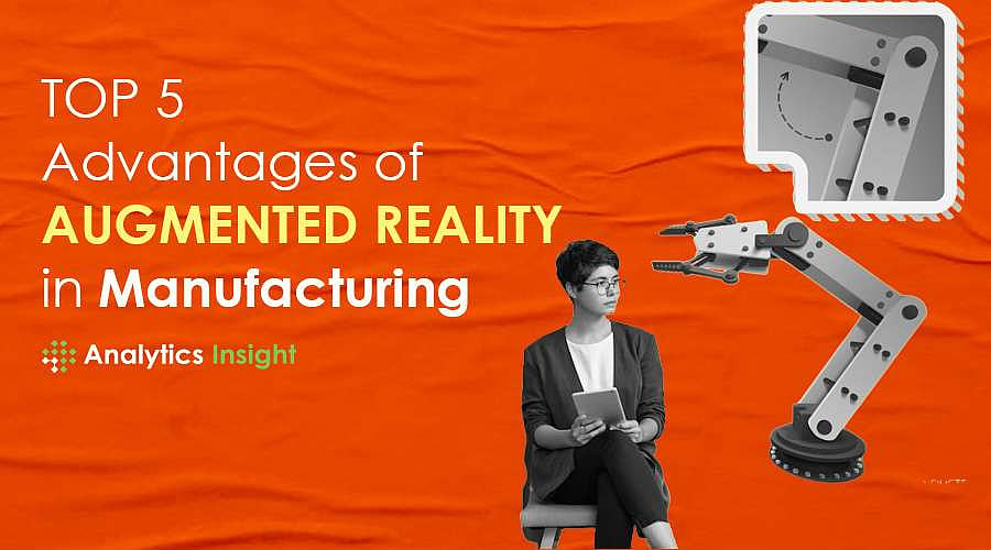 Top 5 Advantages of Augmented Reality in Manufacturing