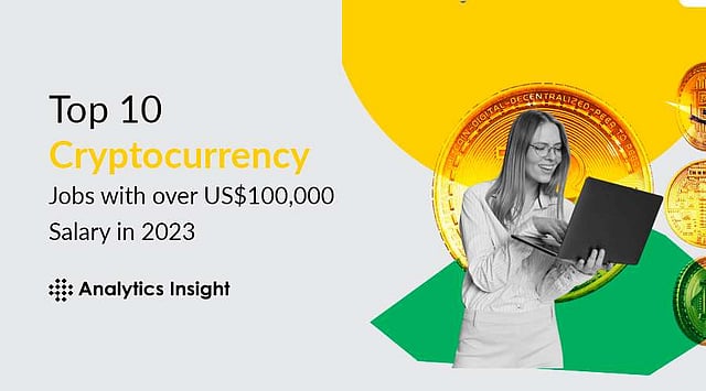 Top 10 Cryptocurrency Jobs with Over US$100,000 Salary
