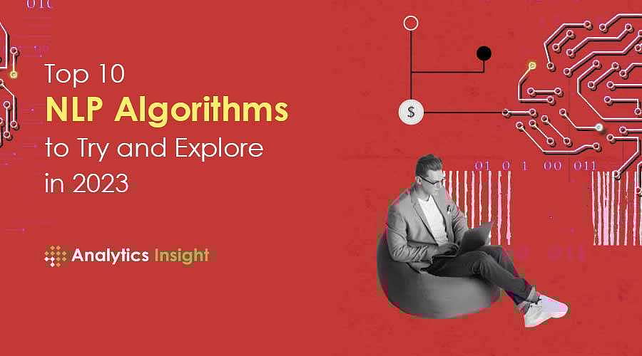 Top 10 NLP Algorithms to Try and Explore in 2023