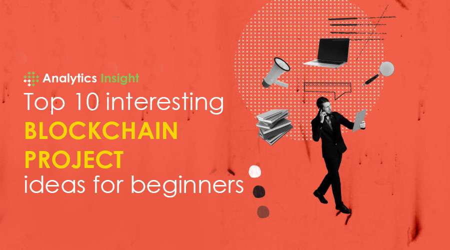 Top 10 Captivating Blockchain Project Ideas for Beginners