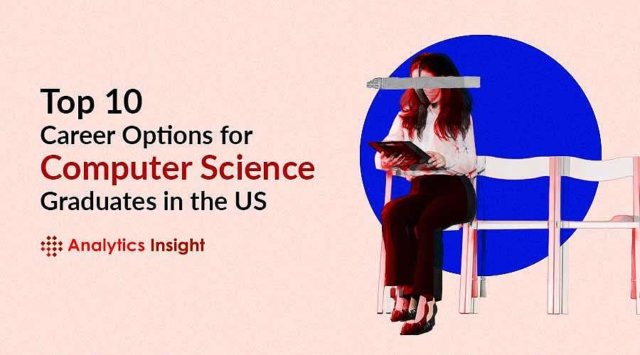 Top 10 Career Options for Computer Science Graduates in US