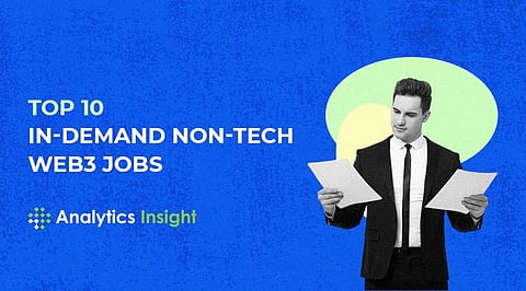 Top 10 In-Demand Non-Tech Web3 Jobs