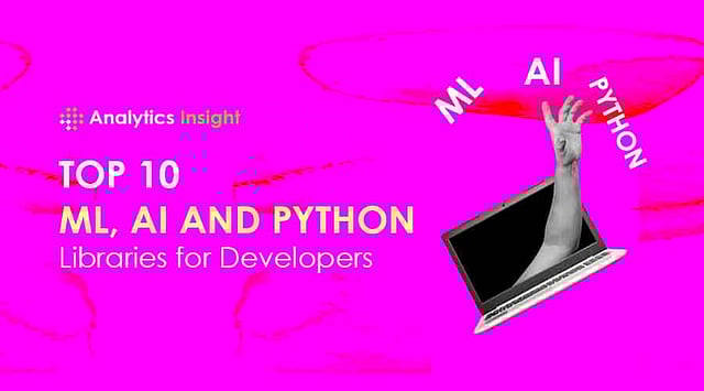 Top 10 Ml Ai And Python Libraries For Developers