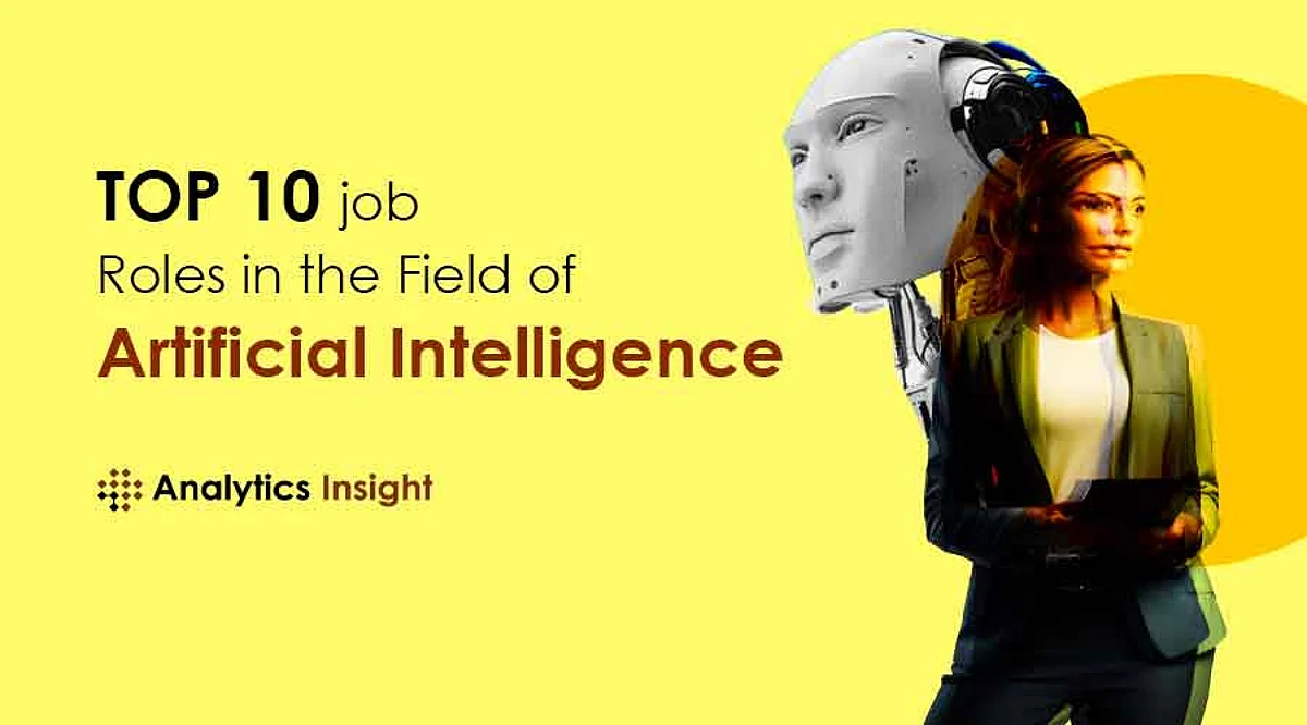 Top 10 Job Roles in The Field of Artificial Intelligence Top 10 Job Roles in The Field of Artificial Intelligence