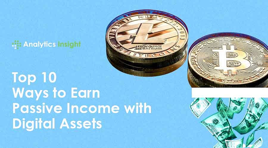 Top 10 Ways to Earn Passive Income with Digital Assets