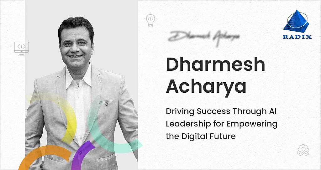 Driving Success Through AI Leadership: Dharmesh Acharya's Vision for Empowering the Digital Future