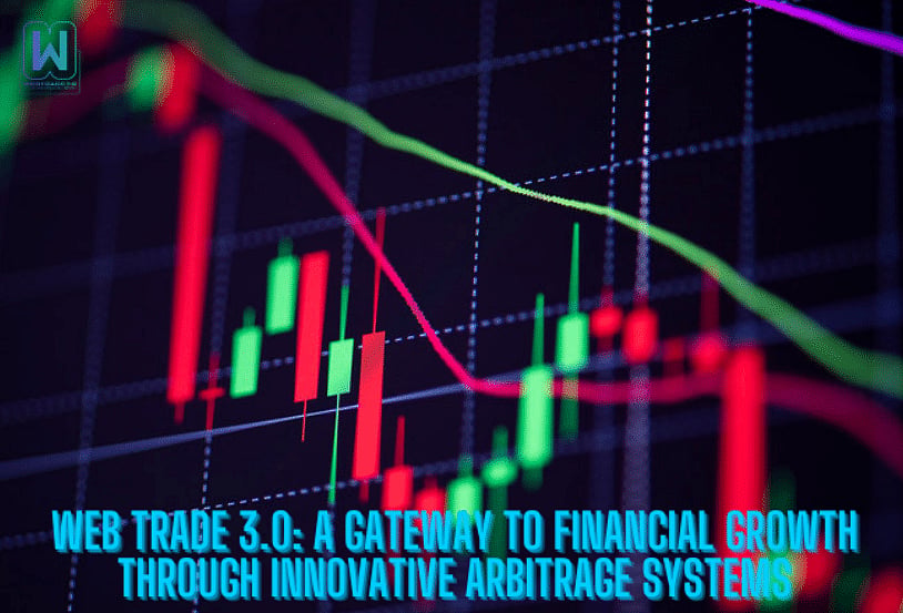 Web Trade 3.0: A Gateway to Financial Growth through Innovative ...