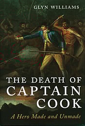 The Death of Captain Cook: A Hero Made and Unmade