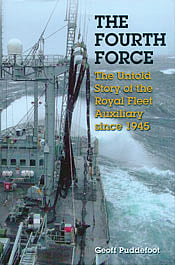 The Fourth Force: The Untold Story of the Royal Fleet Auxiliary Since 1945