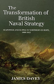 The Transformation Of British Naval Strategy: Seapower and Supply In ...