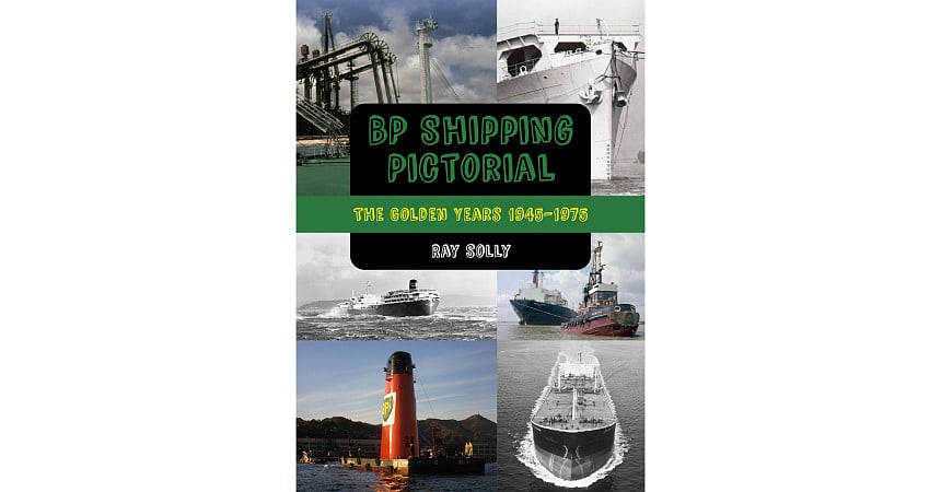 BOOK REVIEW | BP Shipping Pictorial: The Golden Years 1945-1975