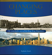 Changing Places: The Remarkable Story of the Hong Kong Shipowners