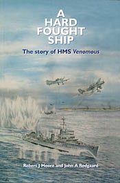 A Hard Fought Ship – The Story of HMS Venomous