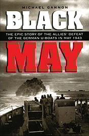 Black May – The Epic Story of the Allies’ Defeat of the German U-Boats ...