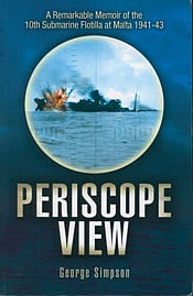 Periscope View: A Remarkable Memoir of the 10th Submarine Flotilla at ...
