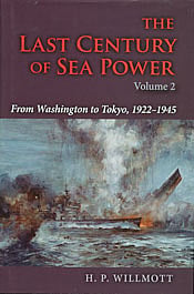 The Last Century Of Sea Power Volume 2: From Washington to Tokyo, 1922-1945
