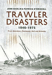 Trawler Disasters: 1946 – 1975 From Aberdeen, Fleetwood, Hull and Grimsby