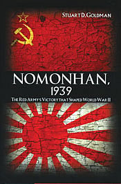 Nomonhan, 1939: The Red Army’s Victory that Shaped World War II