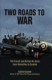Two Roads To War: The French and British Air Arms from Versailles to ...