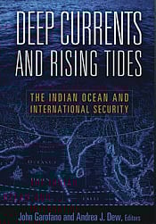 Deep Currents And Rising Tides: The Indian Ocean and International Security