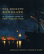 The Rockets’ Red Glare: An Illustrated History of the War of 1812