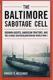 The Baltimore Sabotage Cell: German Agents, American Traitors, and the ...