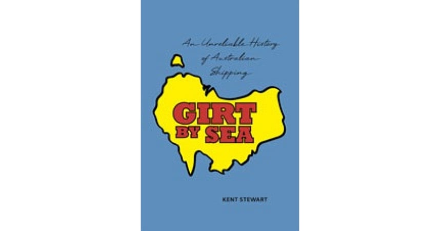BOOK REVIEW | Girt by Sea: An Unreliable History of Australian Shipping