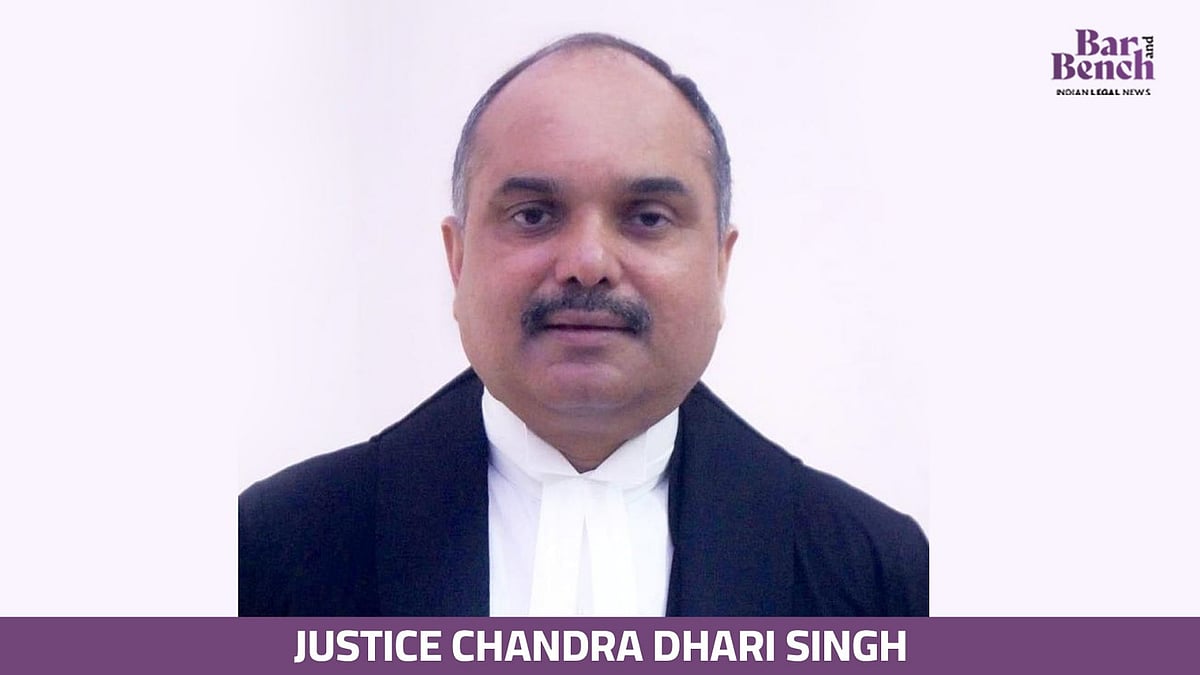 Collegium recommends transfer of Justice Chandra Dhari Singh from Delhi ...