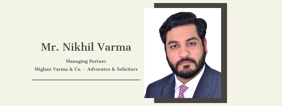 In conversation with Nikhil Varma, Managing Partner at Miglani Varma & Co.
