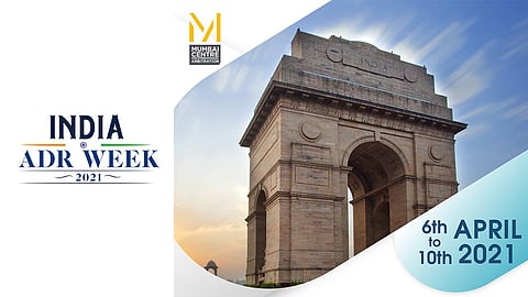 Mumbai Centre for International Arbitration's India ADR Week, 2021 to ...