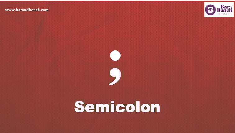 Legal Notes by Arvind Datar: The significance of semicolons