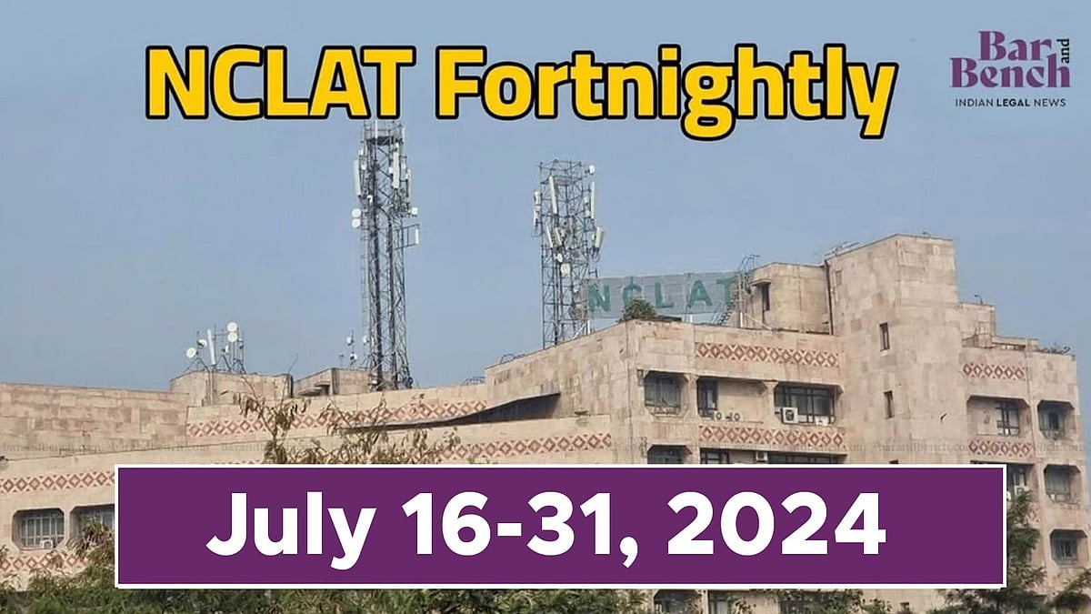 NCLAT Fortnightly: Important orders on IBC (July 16 – July 31, 2024)