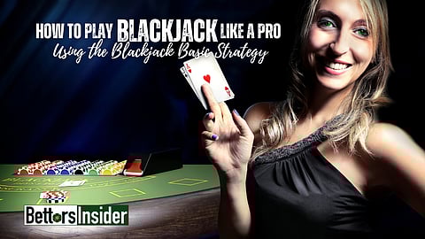 What is the Blackjack Basic Strategy and How to Play Like a Pro