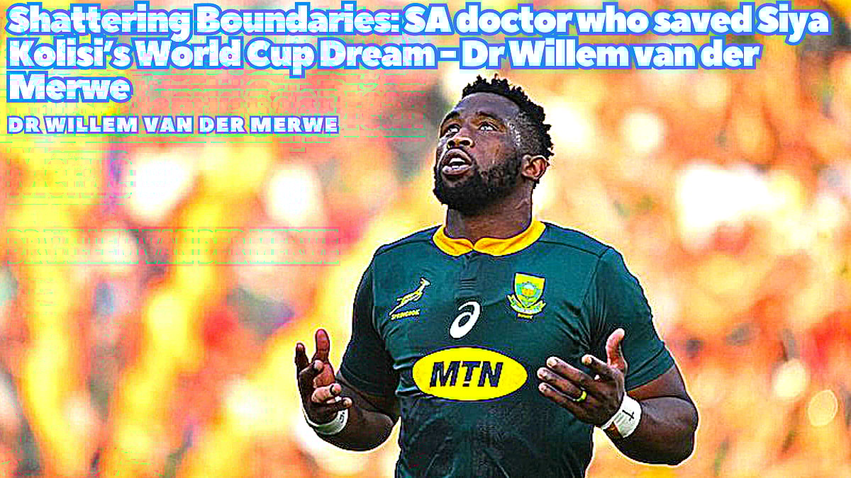 Shattering boundaries: SA doctor who saved Kolisi’s RWC Dream