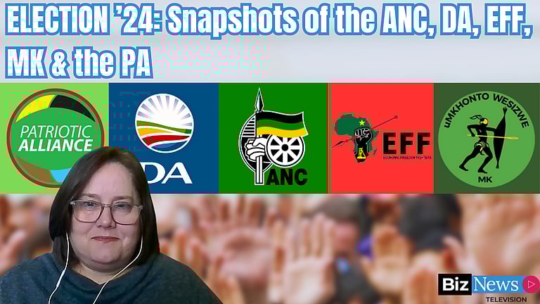 Election ’24: Snapshots of the ANC, DA, EFF, MK & the PA