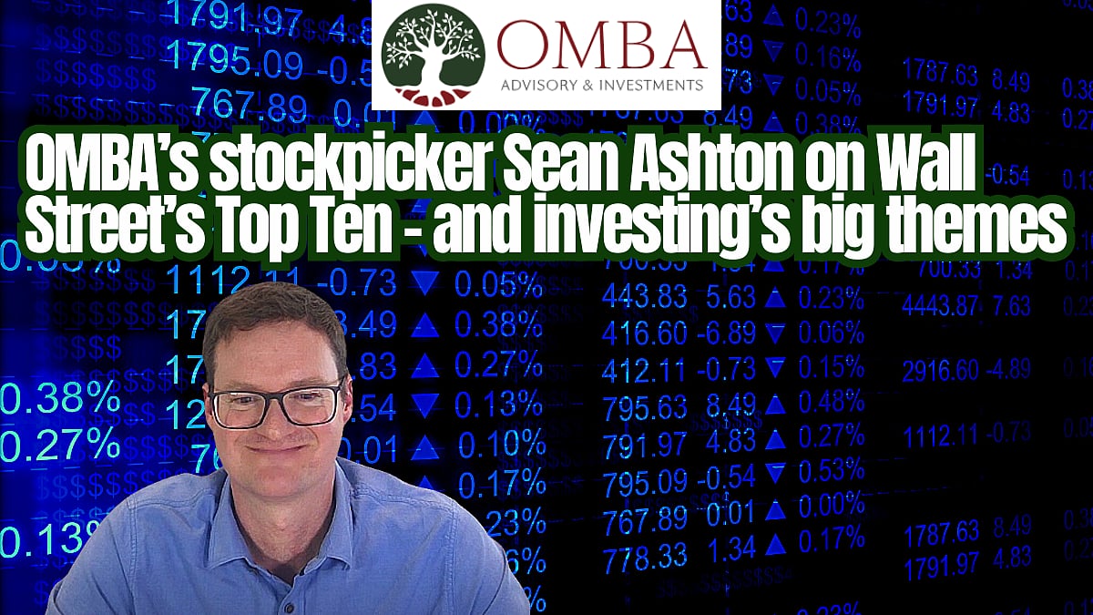OMBA’s stockpicker Sean Ashton on Wall Street’s Top Ten