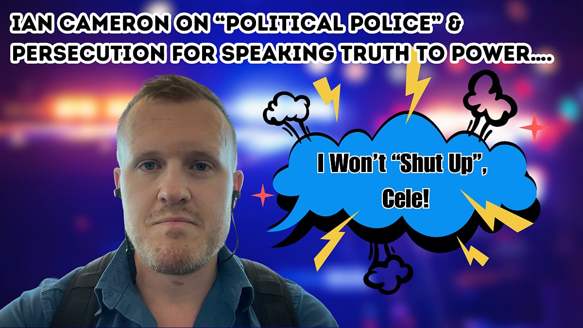 Ian Cameron on political police & abuse for speaking truth to power