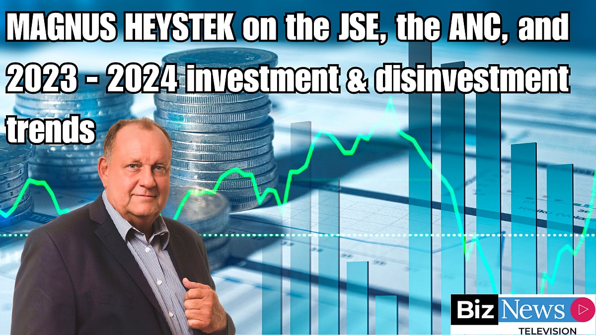 Heystek on JSE, ANC, and '23-'24 investment trends