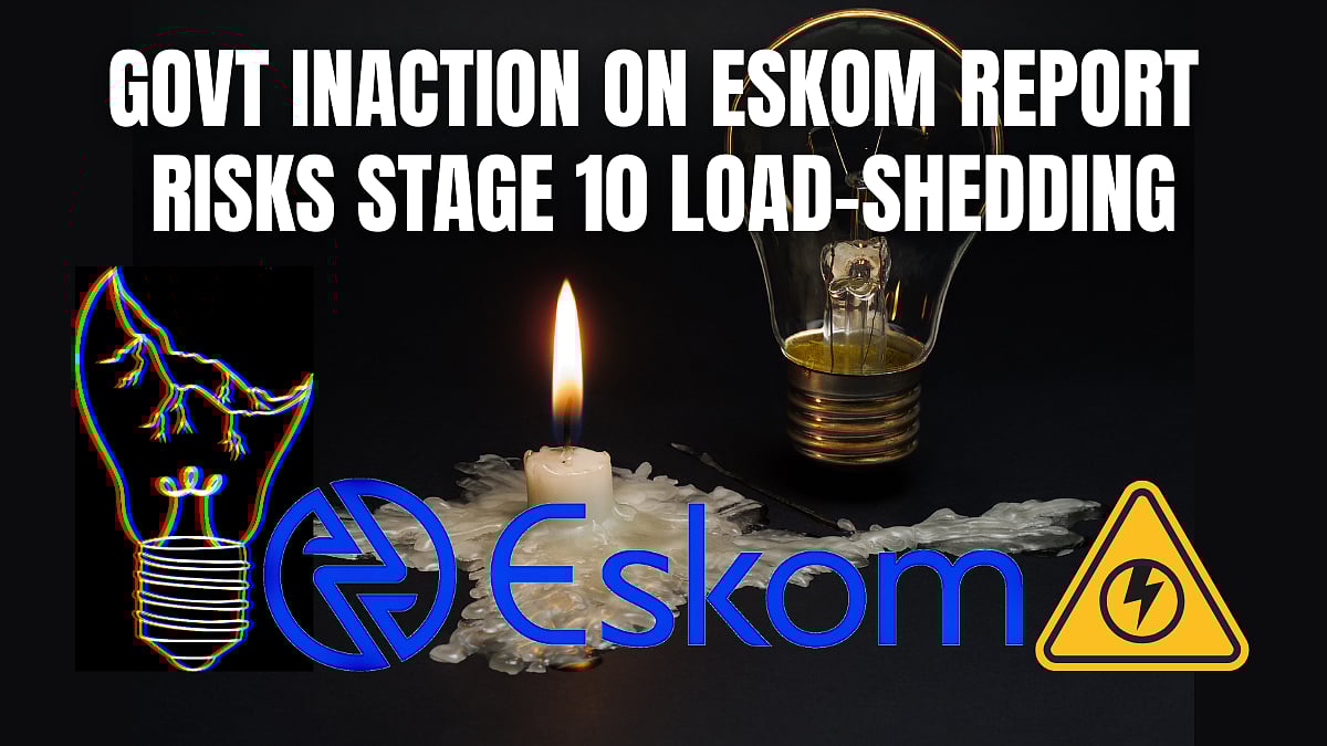 Govt inaction on Eskom report risks Stage 10 load-shedding