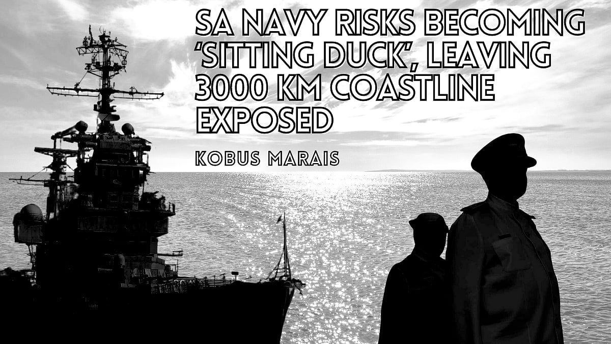 SA Navy risks being ‘sitting duck’, 3000 km coastline left exposed