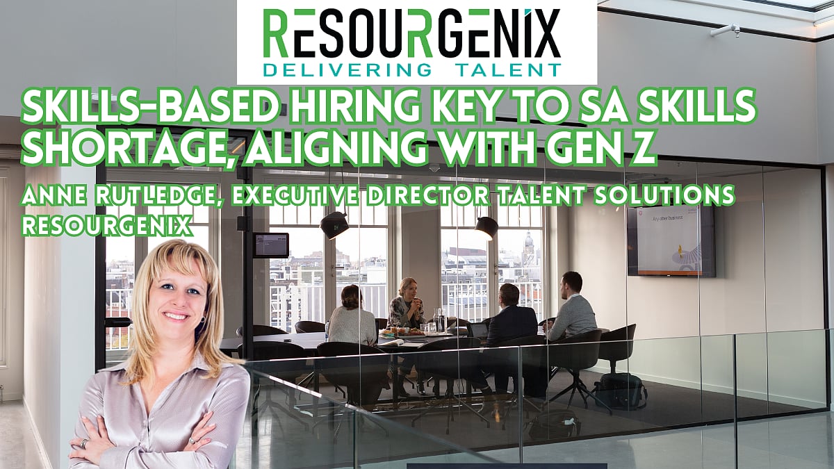 Skills-based hiring key to SA skills shortage, aligning with Gen Z ...