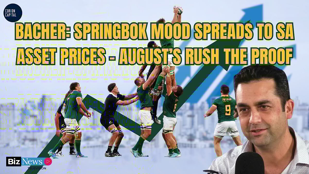 Bacher: Springbok mood spreads to SA asset prices – August’s rush the proof