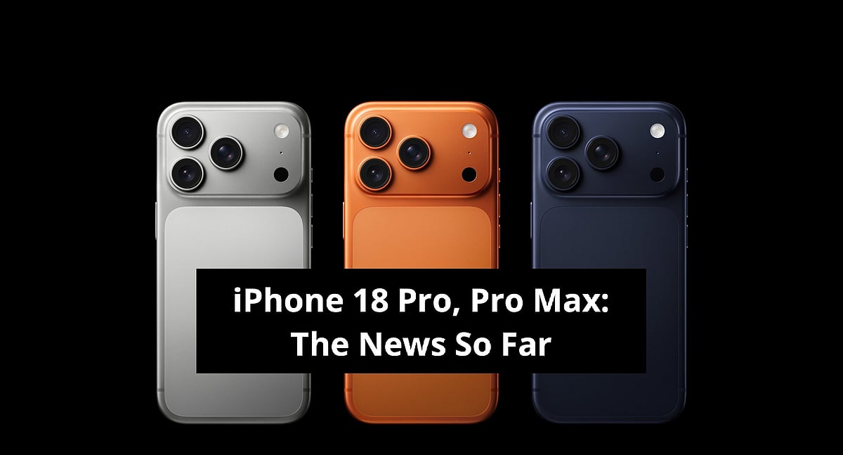 Latest On Apple iPhone 18 Pro, Pro Max: Production, Launch Timeline ...