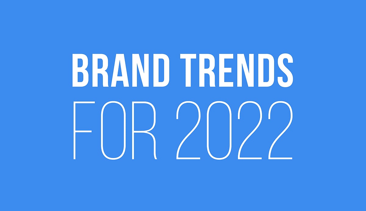 Brand Trends for 2022 - Creative Gaga