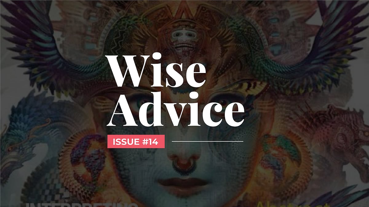 Decoding Digital | Wise Advice - Issue 14 | Creative Gaga