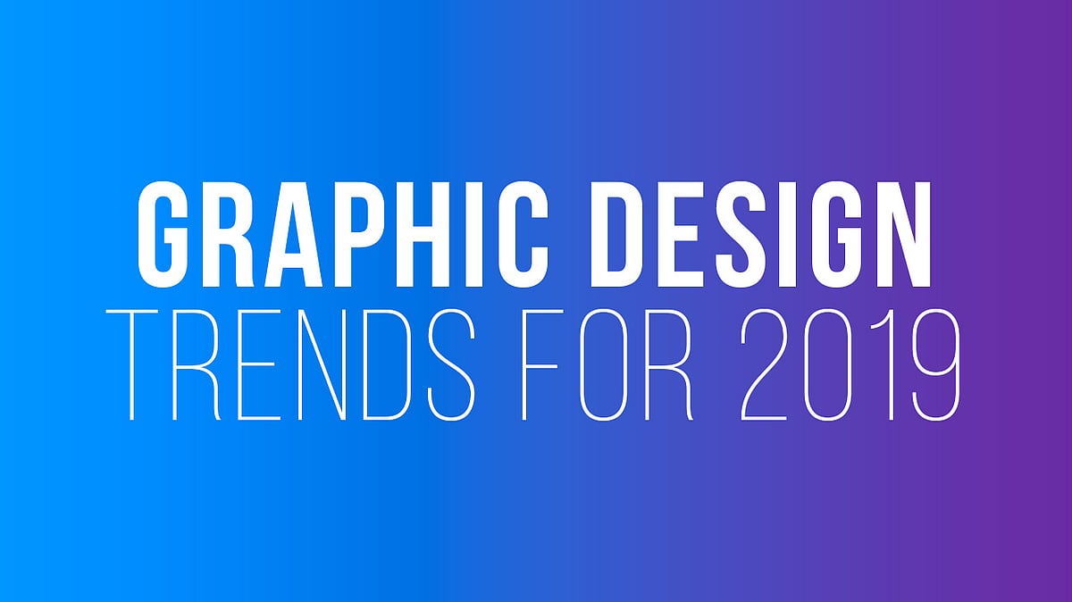 The must-know Graphic Design Trends for 2019